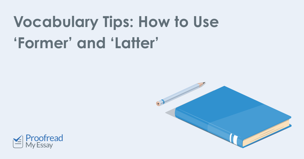 Vocabulary Tips: How to Use 'Former' and 'Latter' | ProofreadMyEssay
