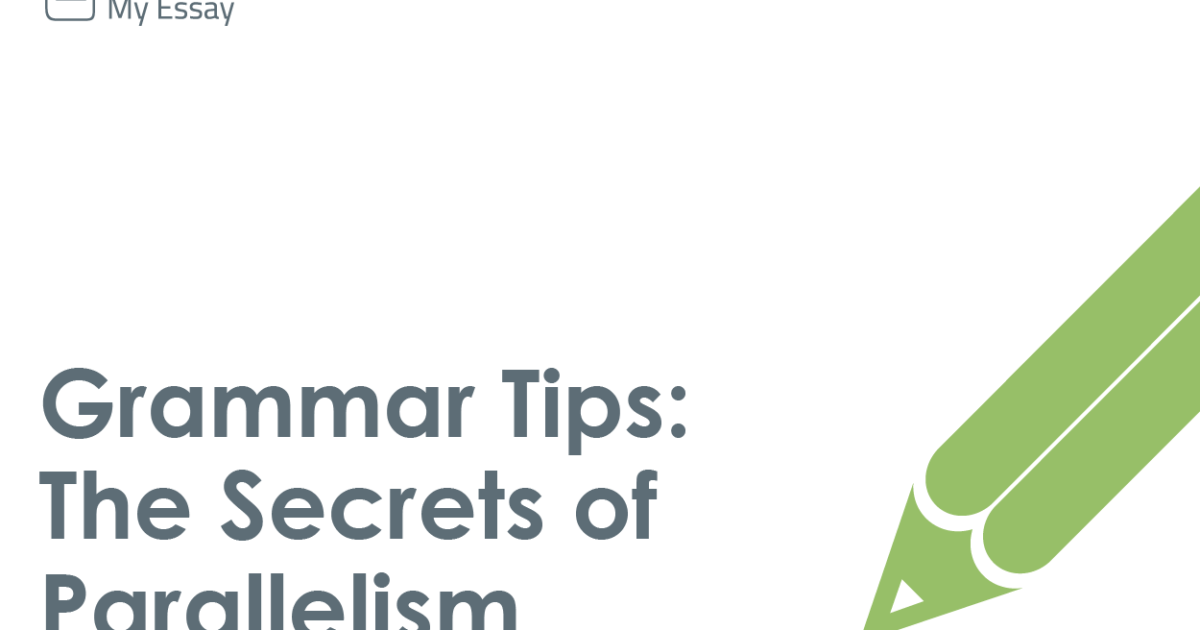 Grammar Tips: The Secrets of Parallelism | Proofed’s Writing Tips