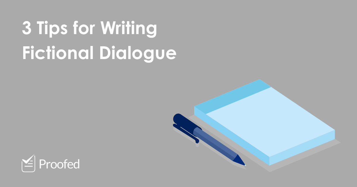 3 Tips for Writing Fictional Dialogue | Proofed’s Writing Tips