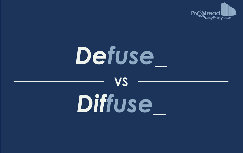 Word Choice: Defuse vs. Diffuse - Proofread My Essay