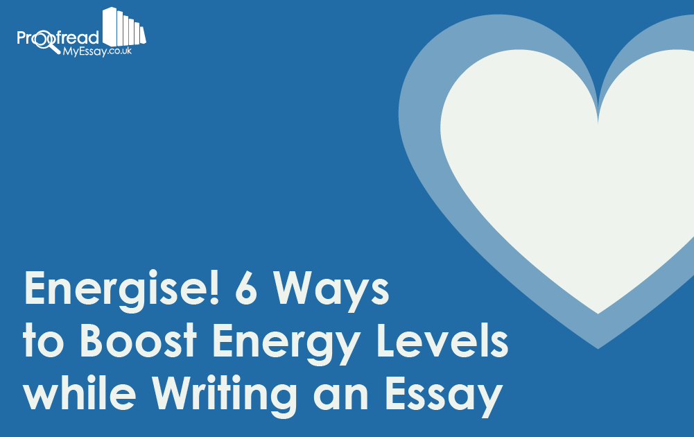 Energise! 6 Ways to Boost Energy Levels while Writing an Essay