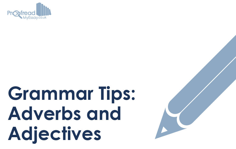 Grammar Tips: Adverbs and Adjectives | ProofreadMyEssay's Writing Tips