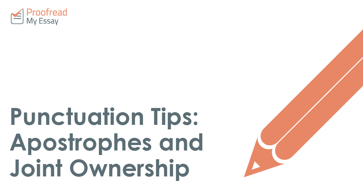 Punctuation Tips: Apostrophes and Joint Ownership | Proofed