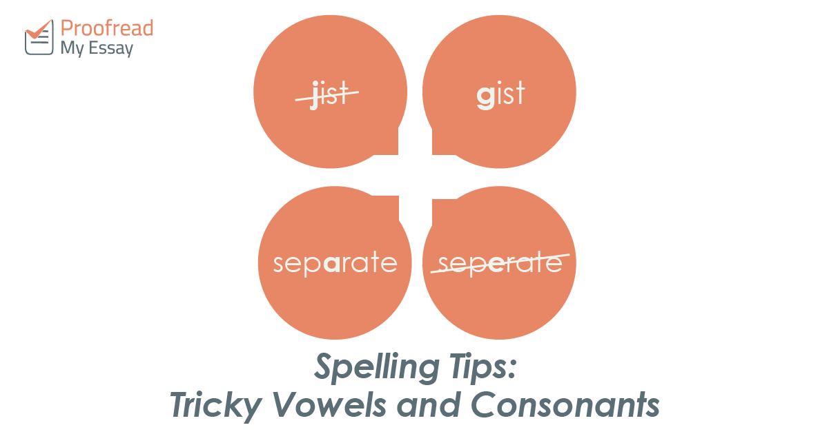 Spelling Tips: Tricky Vowels and Consonants | Proofed's Writing Tips