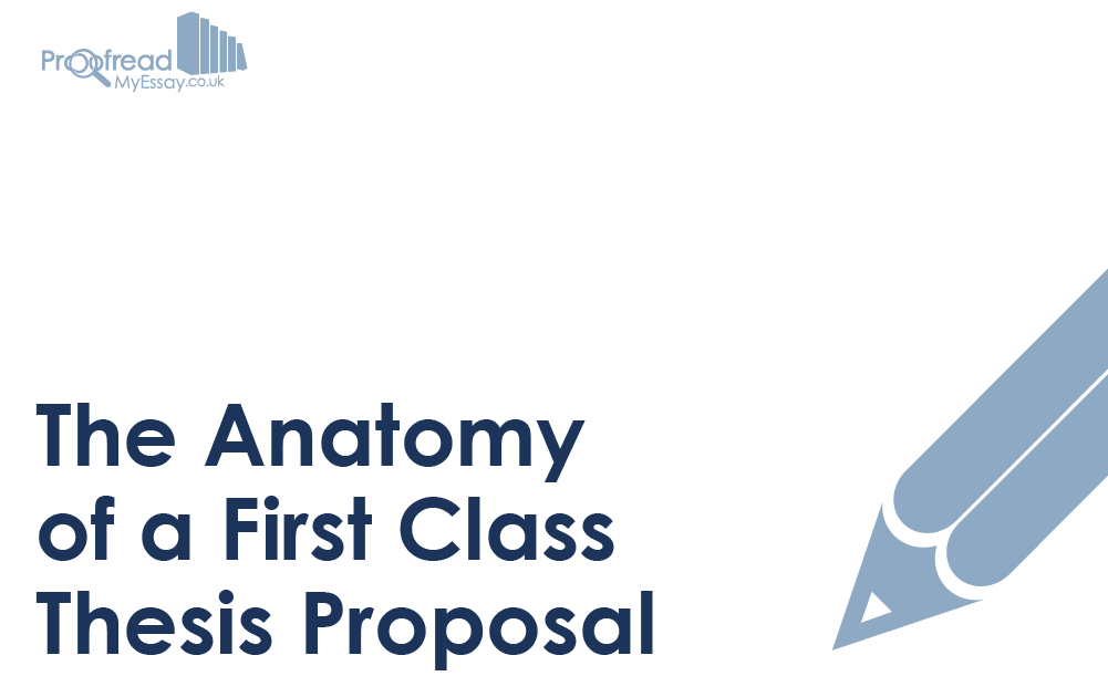 The Anatomy of a First Class Thesis Proposal