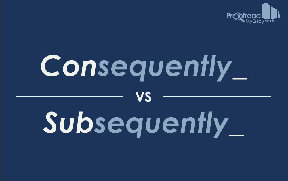 Word Choice: Consequently vs. Subsequently