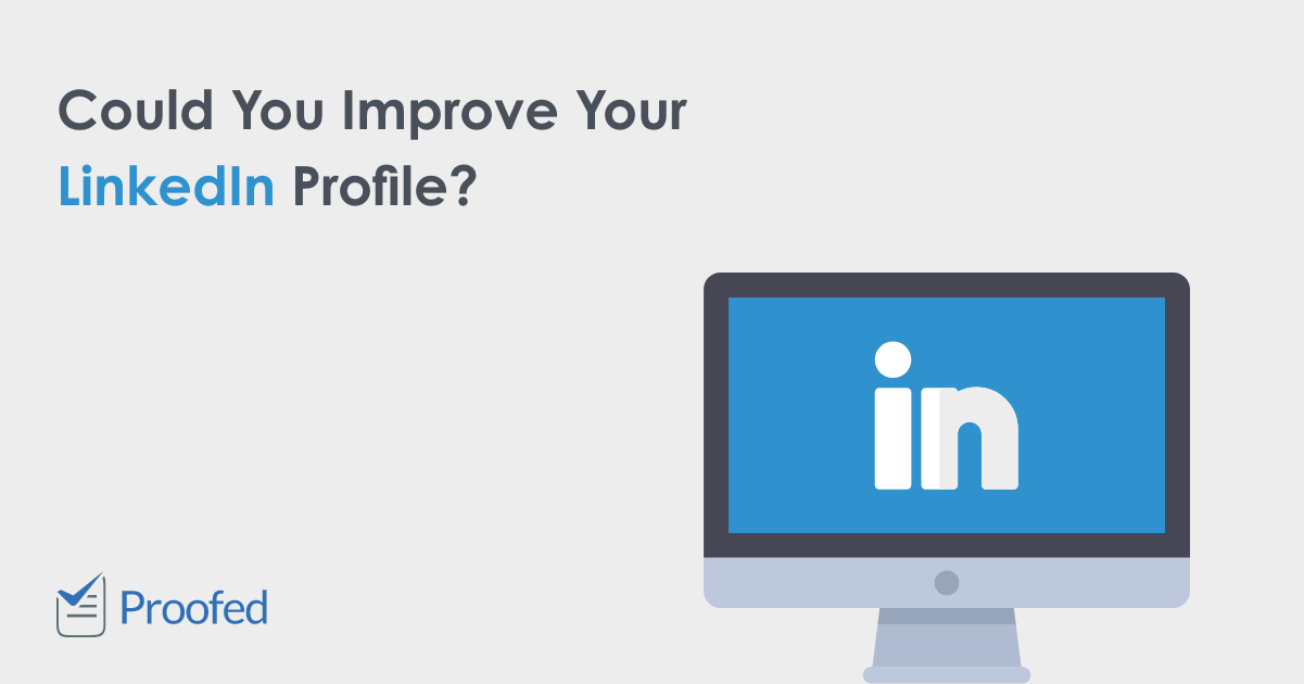 7 Tips to Enhance Your LinkedIn Profile | Proofed’s Writing Tips