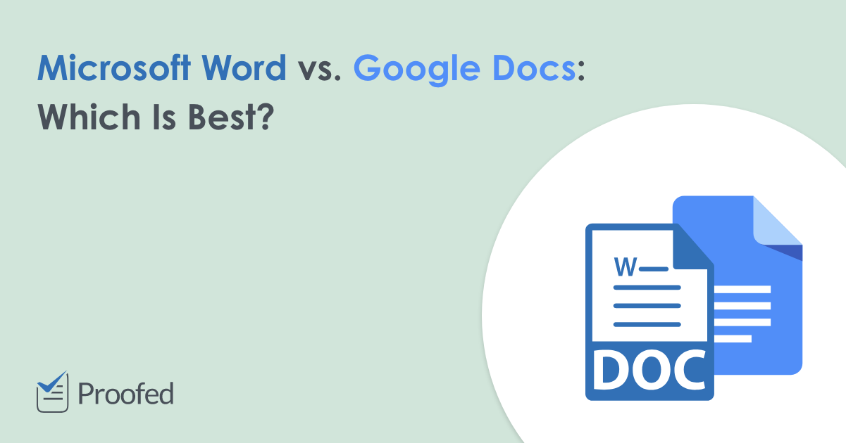 Microsoft Word vs. Google Docs: Which Is Best? | Proofed’s Writing Tips