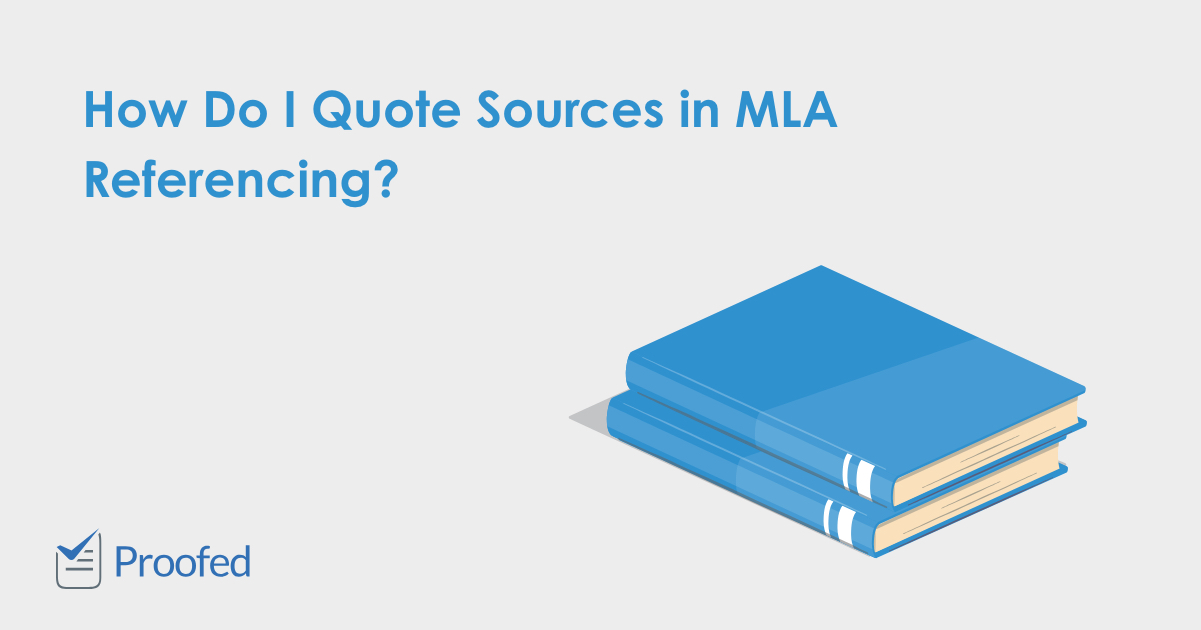 How to Quote Sources in MLA Referencing | Proofed’s Writing Tips