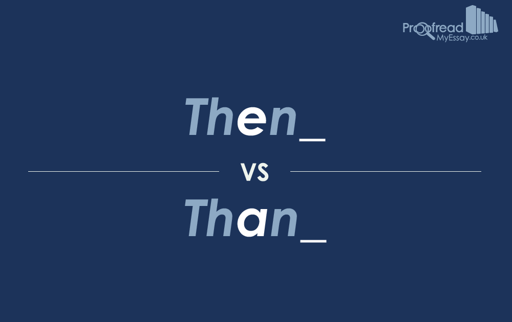 Word Choice: Then vs. Than - Proofread My Essay