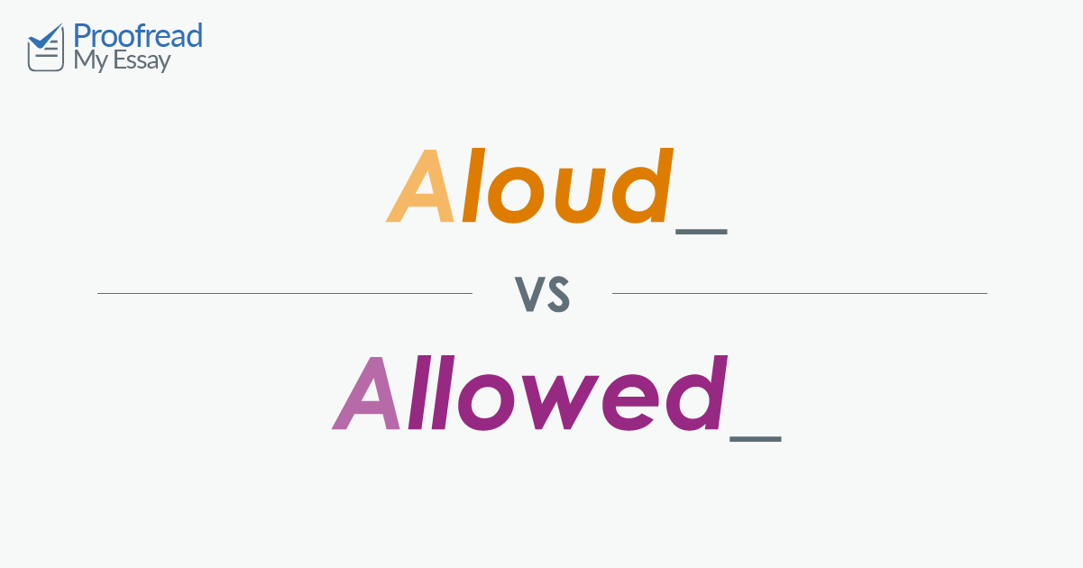 Word Choice: Aloud vs. Allowed | Proofed's Writing Tips