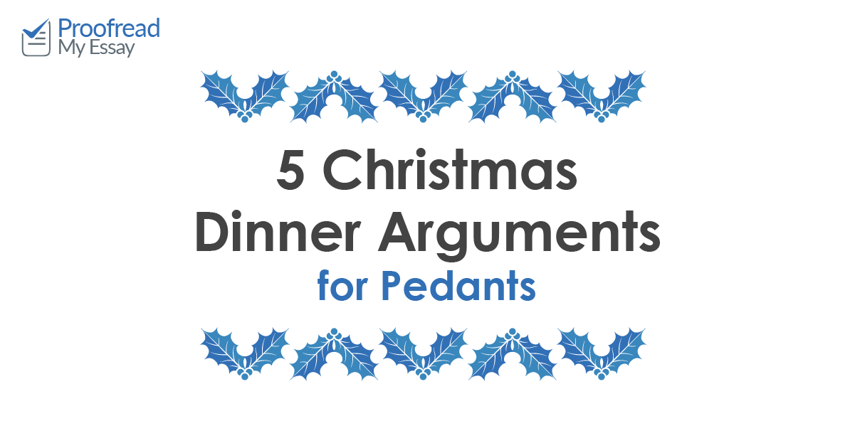 5 Christmas Dinner Arguments for Pedants | Proofed's Writing Tips