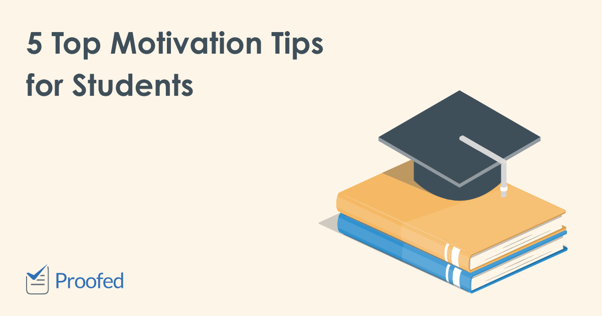 5 Top Motivation Tips for Students | Proofed’s Writing Tips