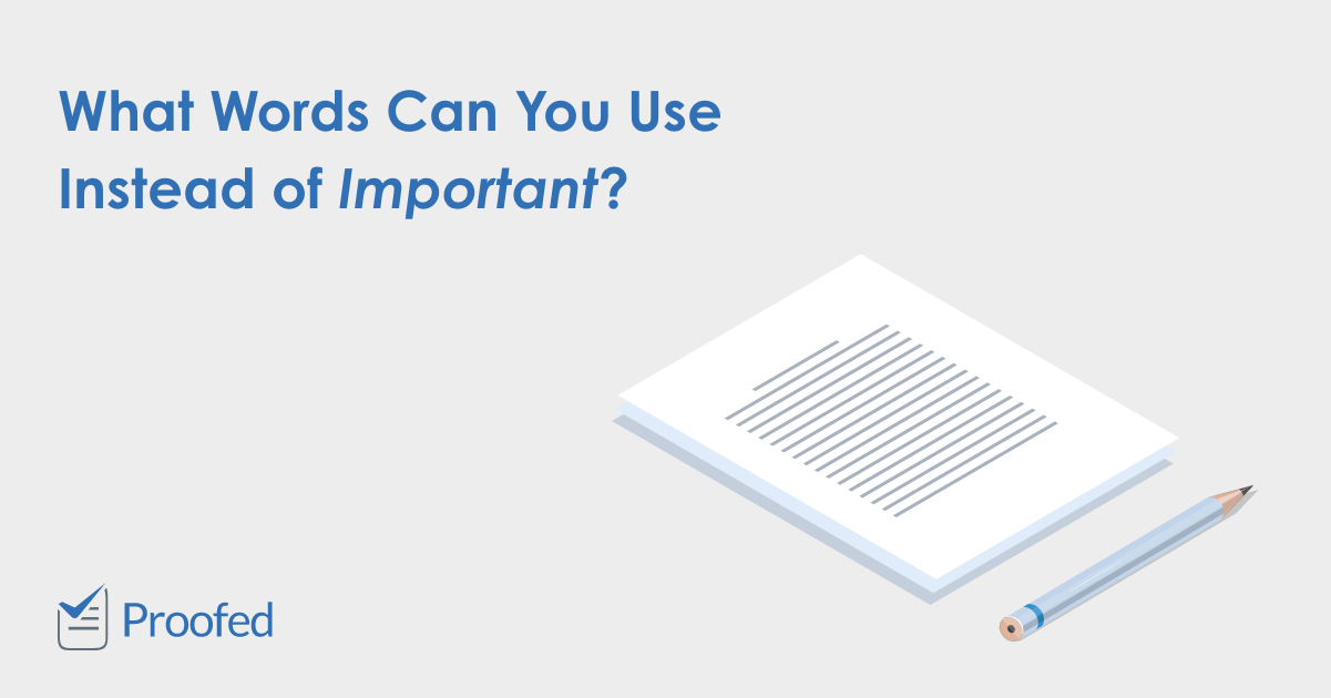 Overused Words: Synonyms for ‘Important’ | Proofed