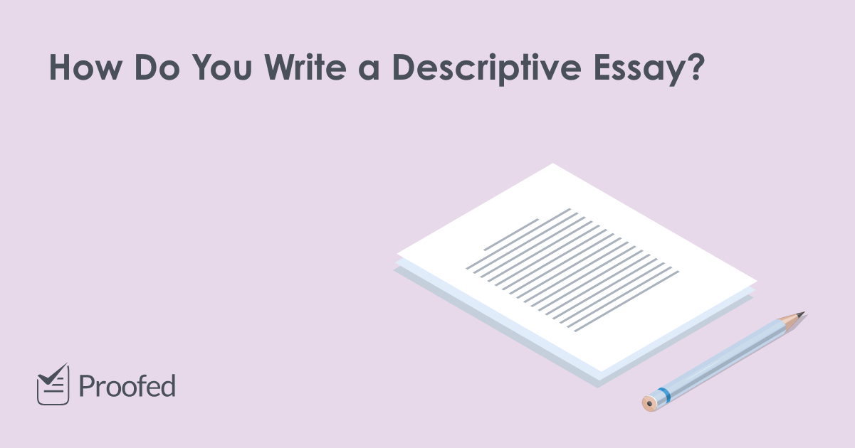 How to Write a Descriptive Essay | Proofed’s Writing Tips