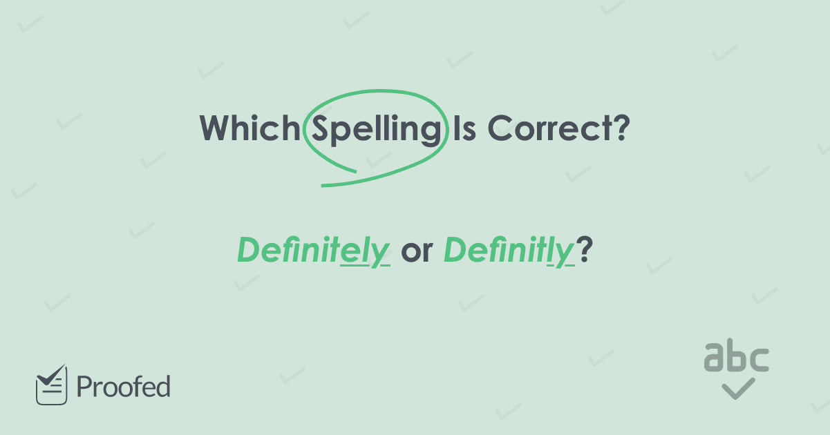 Writing Tips: How to Spell ‘Definitely’ | Proofed's Writing Tips