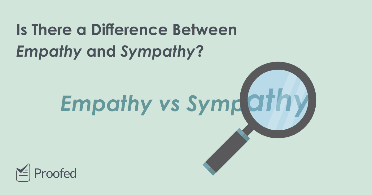 Word Choice: Empathy vs. Sympathy | Proofed's Writing Tips
