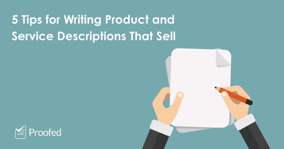 5 Tips for Writing Product and Service Descriptions That Sell | Proofed
