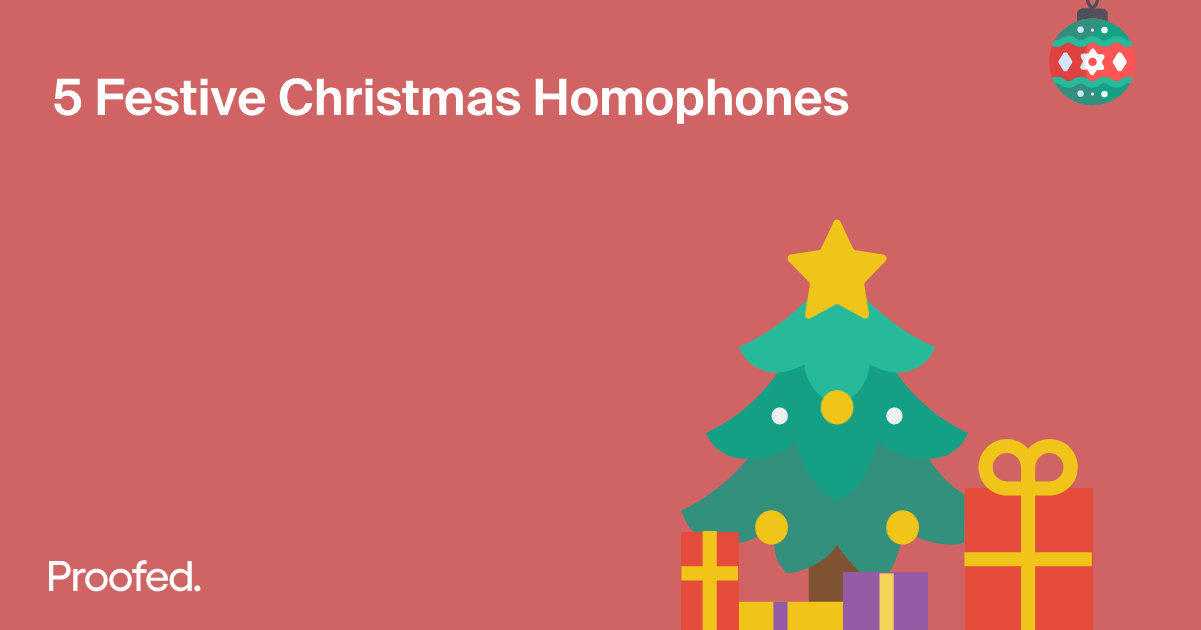 5 Festive Christmas Homophones | Proofed’s Writing Tips