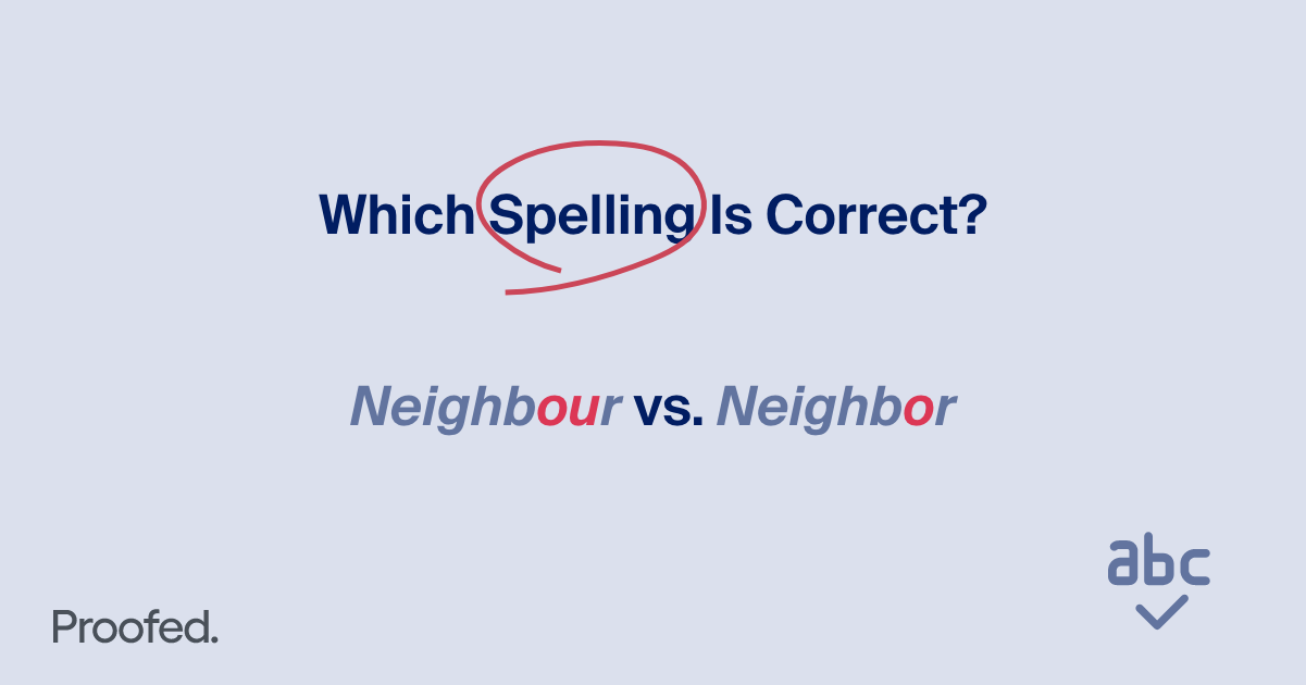 Spelling Tips: Neighbour or Neighbor? | Proofed's Writing Tips