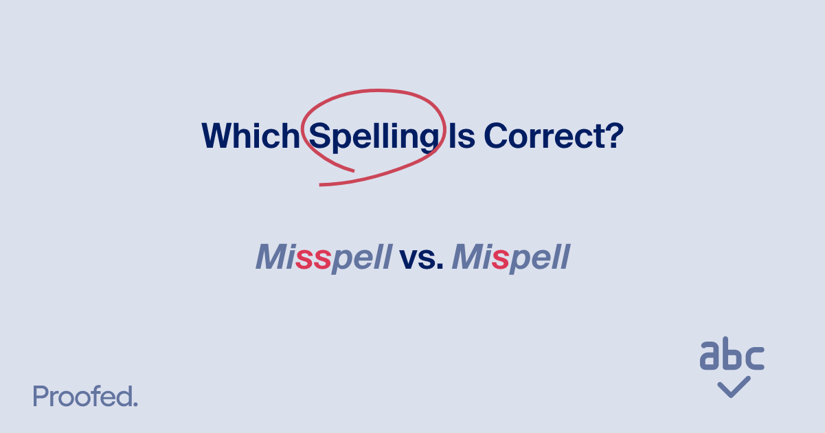Spelling Tips: Misspell or Mispell? | Proofed's Writing Tips