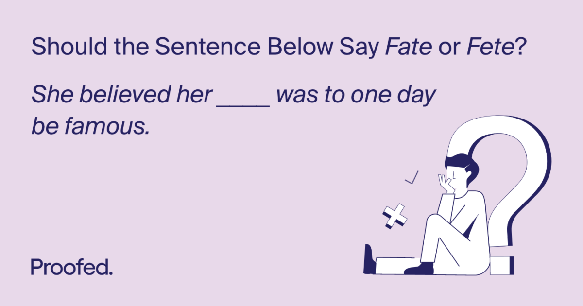 Word Choice: Fate vs. Fete | Proofed's Writing Tips