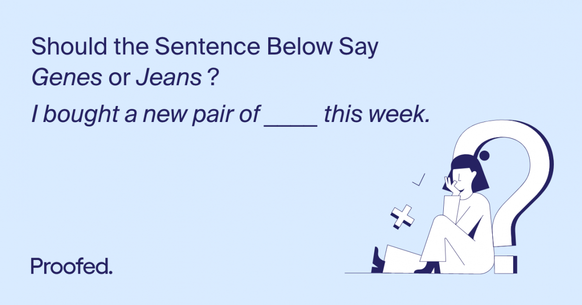 Word Choice: Genes vs. Jeans | Proofed's Writing Tips