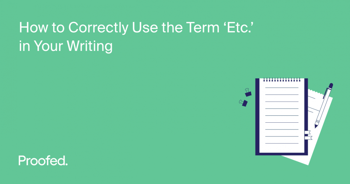 How to Correctly Use the Term ‘Etc.’ in Your Writing | Proofed's ...