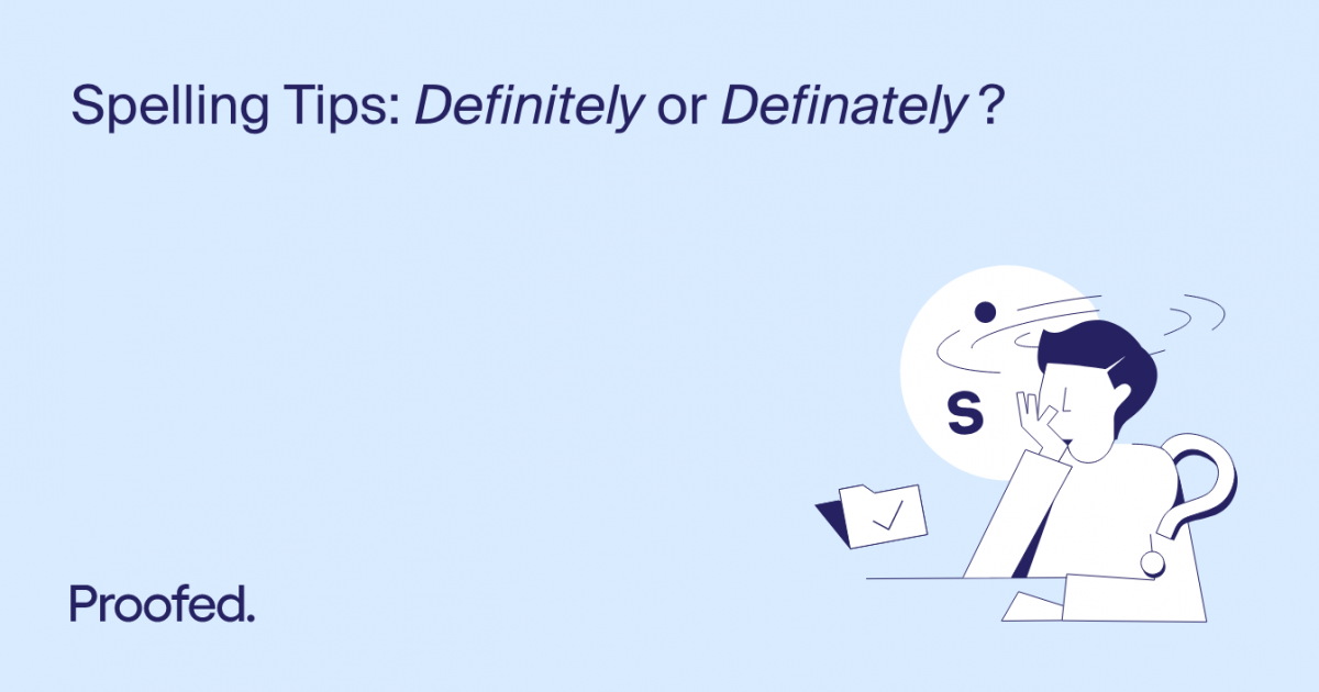 Spelling Tips: Definitely or Definately? | Proofed's Writing Tips