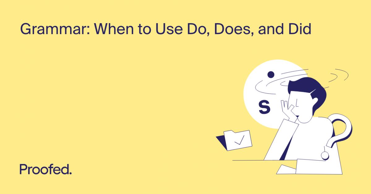 Grammar: When to Use Do, Does, and Did | Proofed's Writing Tips