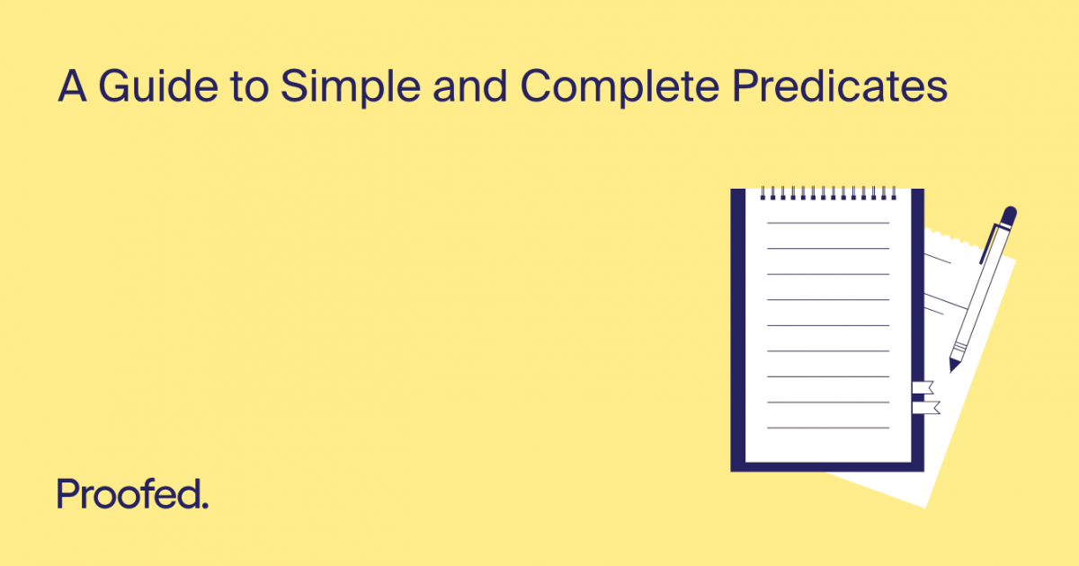 A Guide to Simple and Complete Predicates | Proofed's Writing Tips