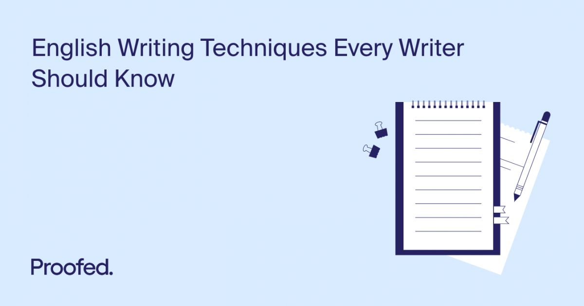 5 English Writing Techniques Every Writer Should Know | Proofed's ...