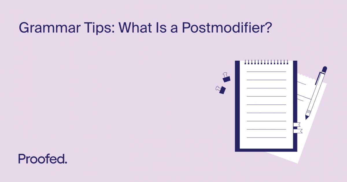 Grammar Tips: What’s a Postmodifier? | Proofed's Writing Tips