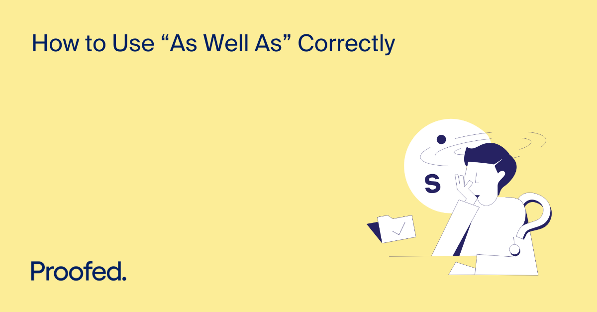 How to Use “As Well As” Correctly | Proofed's Writing Tips