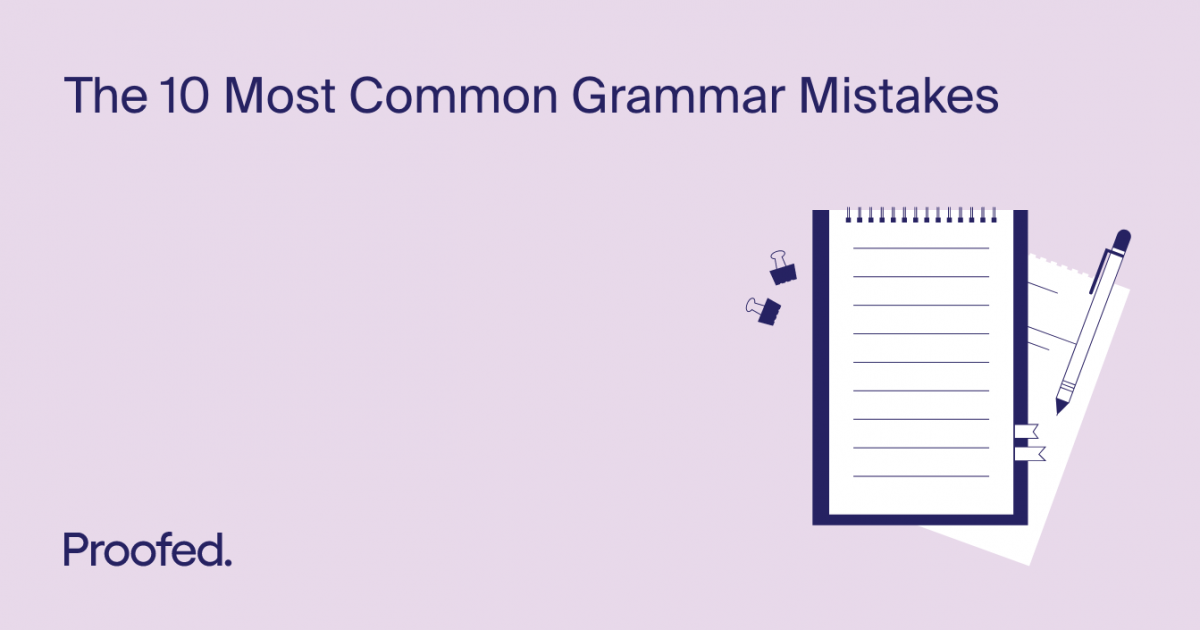 The 10 Most Common Grammar Mistakes | Proofed's Writing Tips