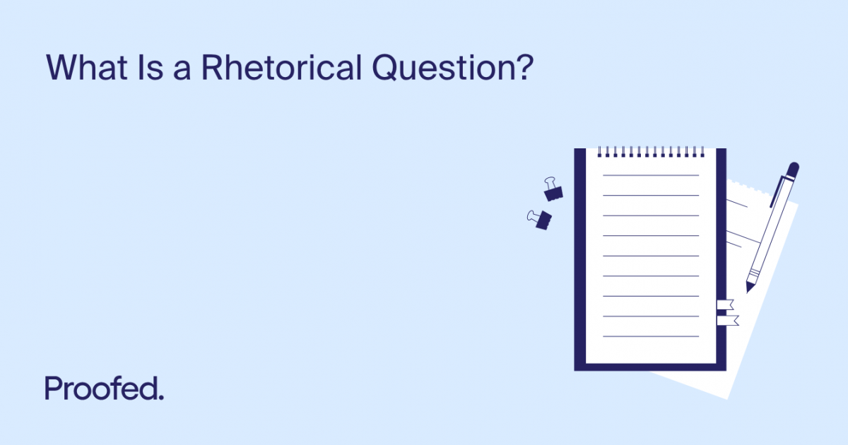 What Is a Rhetorical Question? | Proofed's Writing Tips