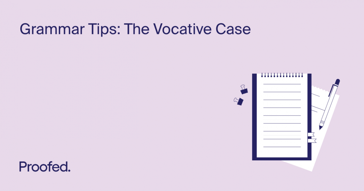 Grammar Tips: The Vocative Case | Proofed's Writing Tips