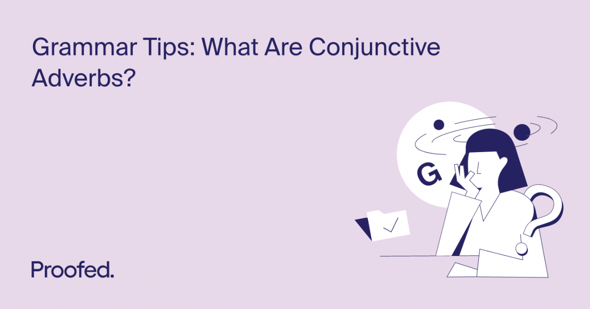 Grammar Tips: What Are Conjunctive Adverbs? | Proofed's Writing Tips