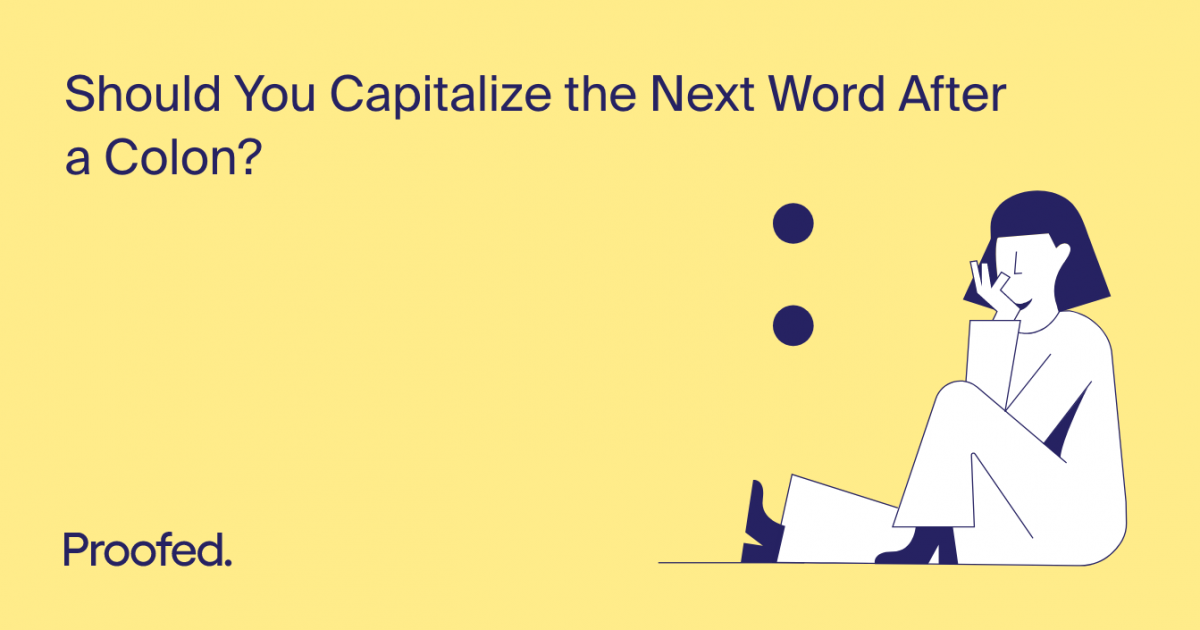 Should You Capitalize the Next Word After a Colon? | Proofed's Writing Tips