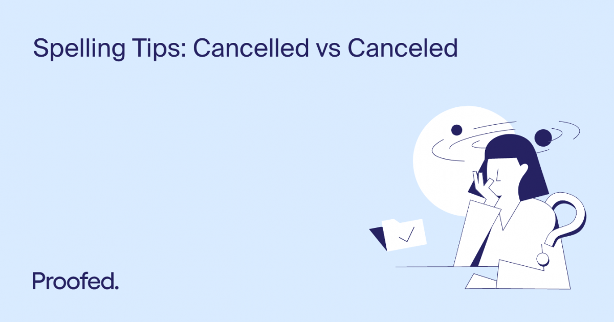 Spelling Tips: Cancelled vs. Canceled | Proofed's Writing Tips