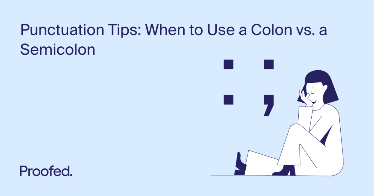 Punctuation Tips: When to Use a Colon vs. a Semicolon | Proofed's Writing Tips