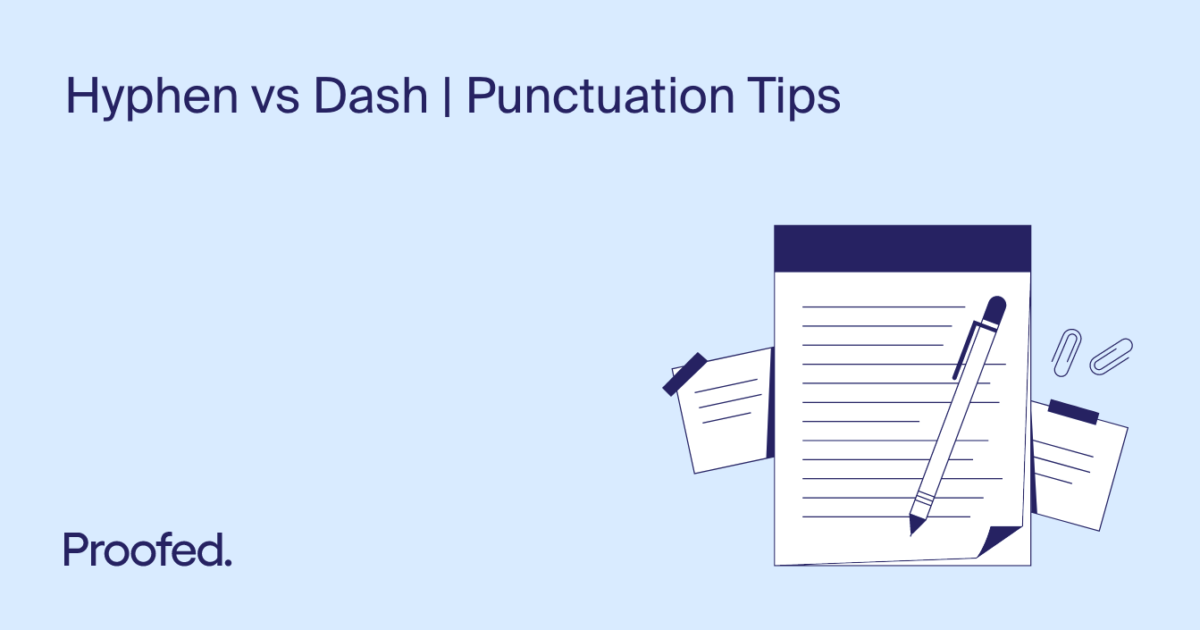 Hyphen vs. Dash | Punctuation Tips | Proofed's Writing Tips