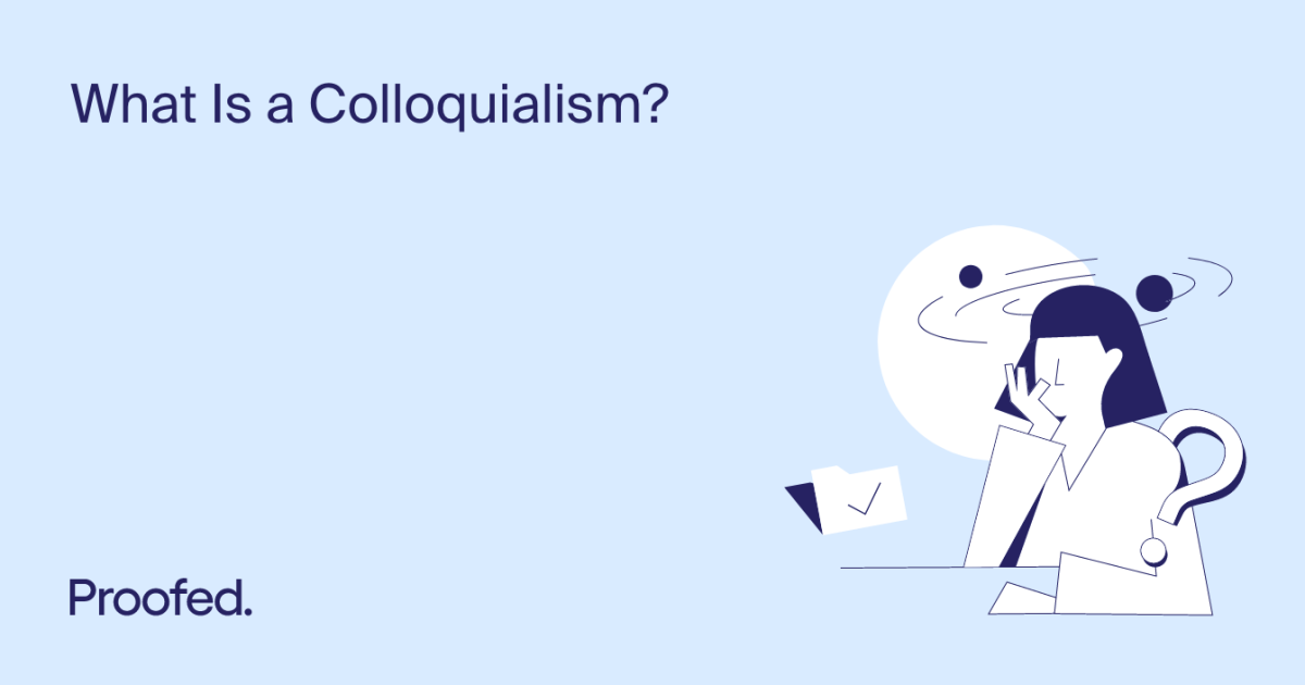What Is a Colloquialism? | Proofed's Writing Tips